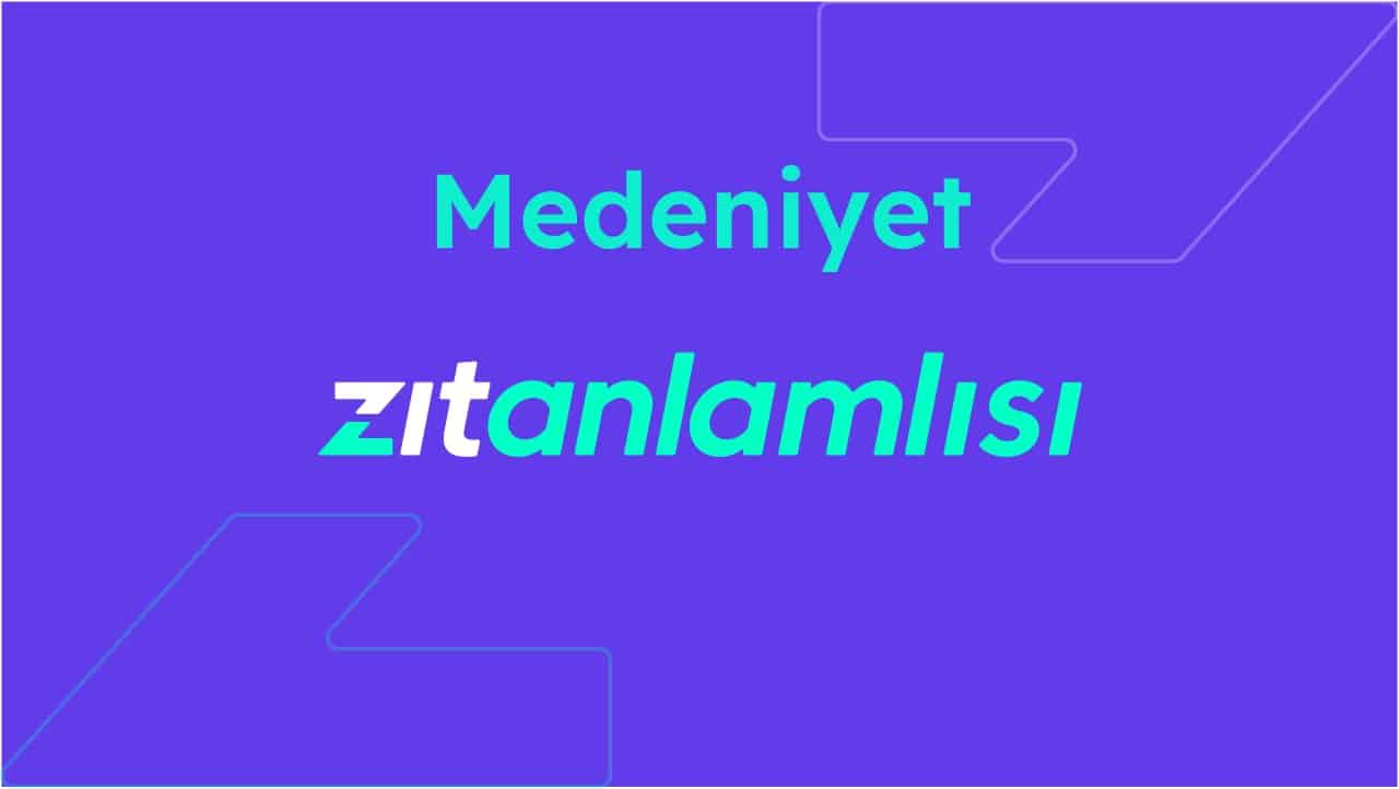Medeniyet Zıt Anlamlısı Nedir? 🧐 - Zıt Anlamlısı