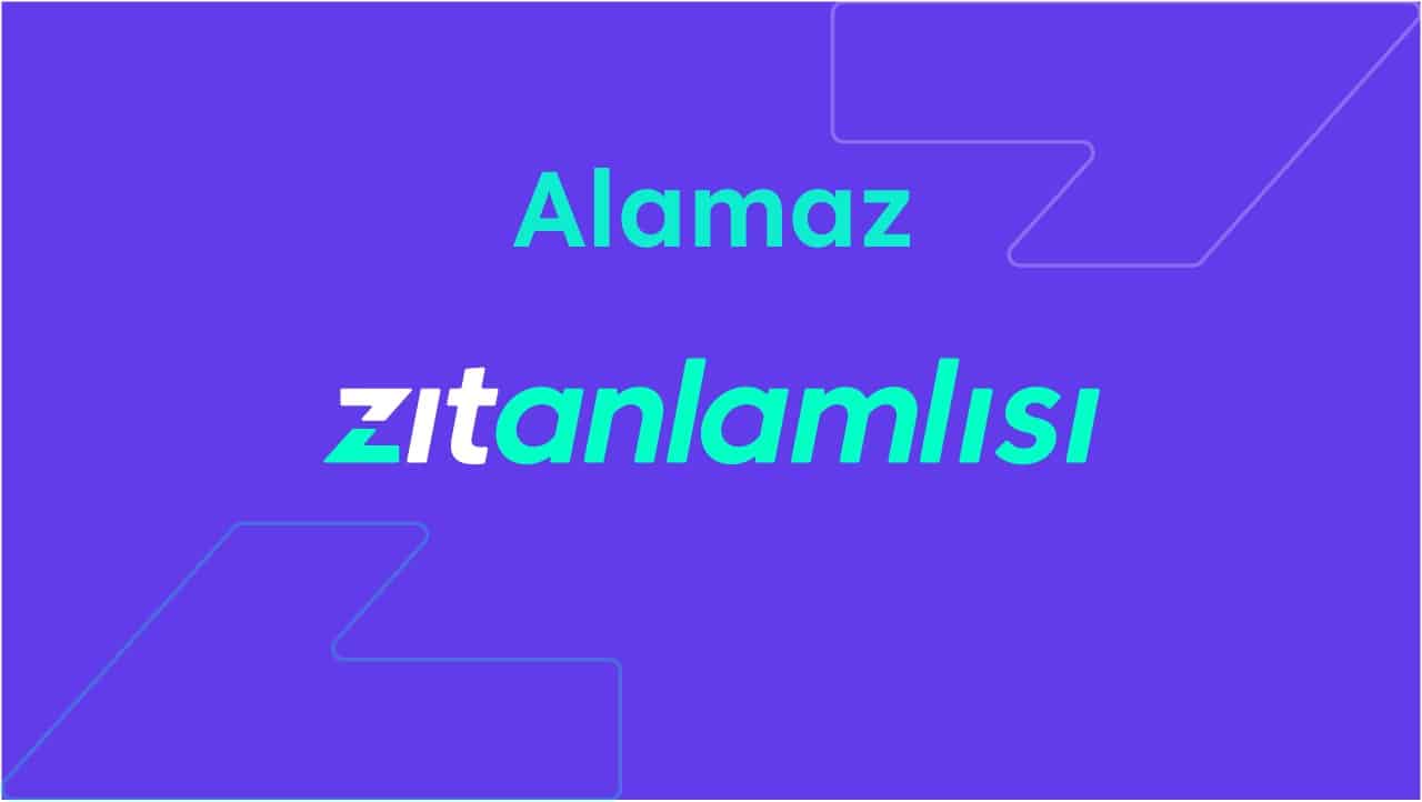Alamaz Zıt Anlamlısı Nedir? 🧐 - Zıt Anlamlısı